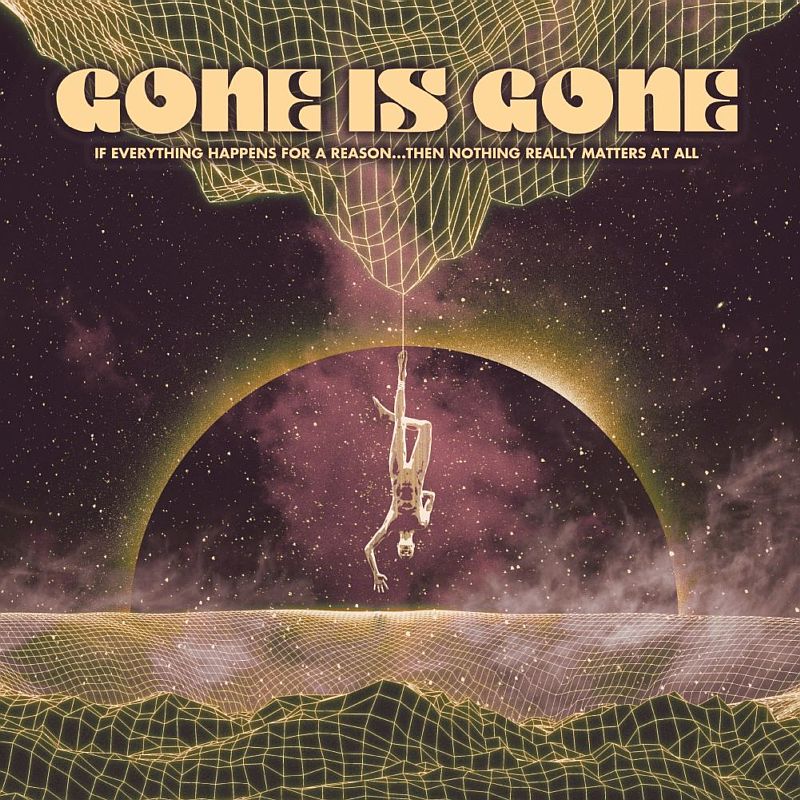 Gone Is Gone: If Everything Happens For A Reason…Then Nothing Really ...
